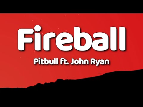 Pitbull - Fireball (Lyrics) ft. John Ryan