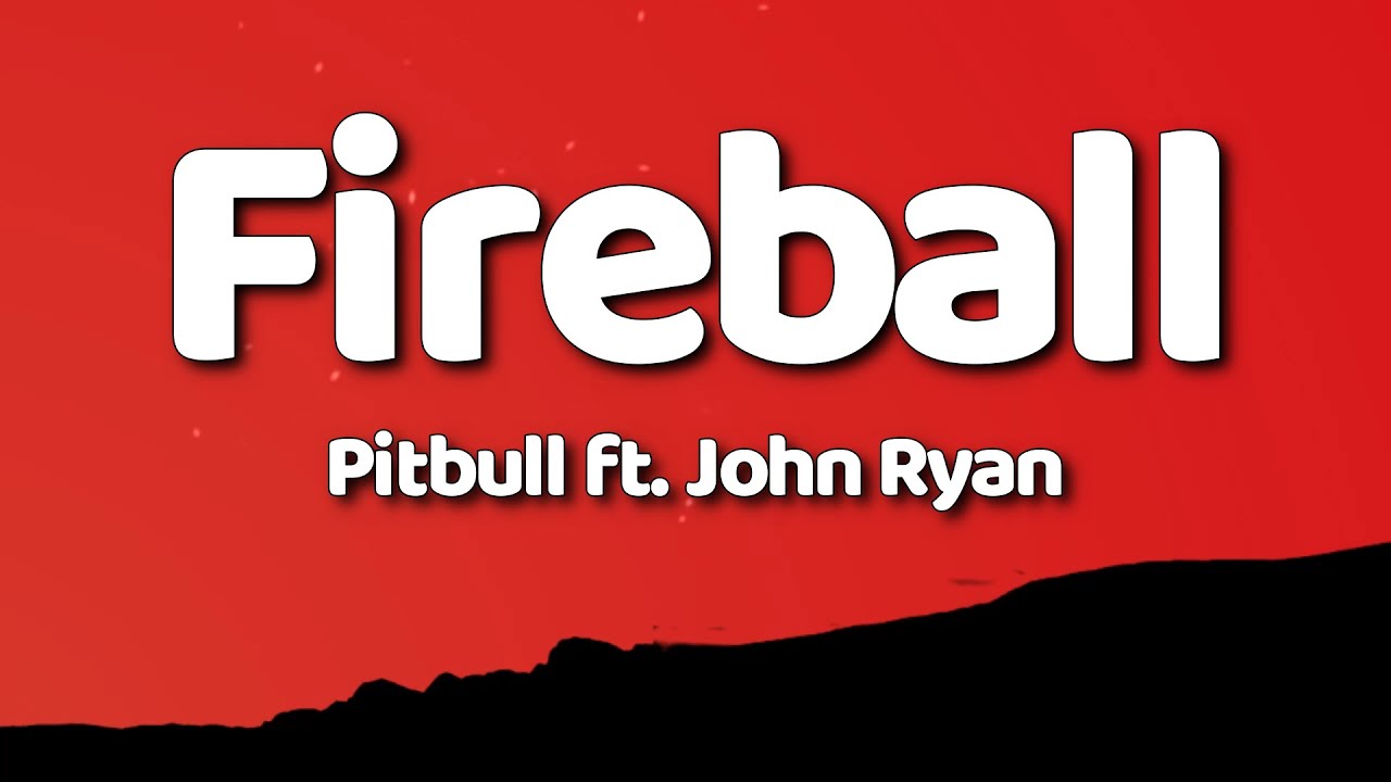 Pitbull - Fireball (Lyrics) ft. John Ryan - YouTube