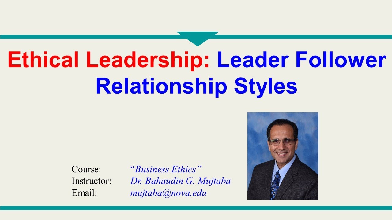 51 - Ethical Leadership: Leader Follower Relationship Styles - YouTube