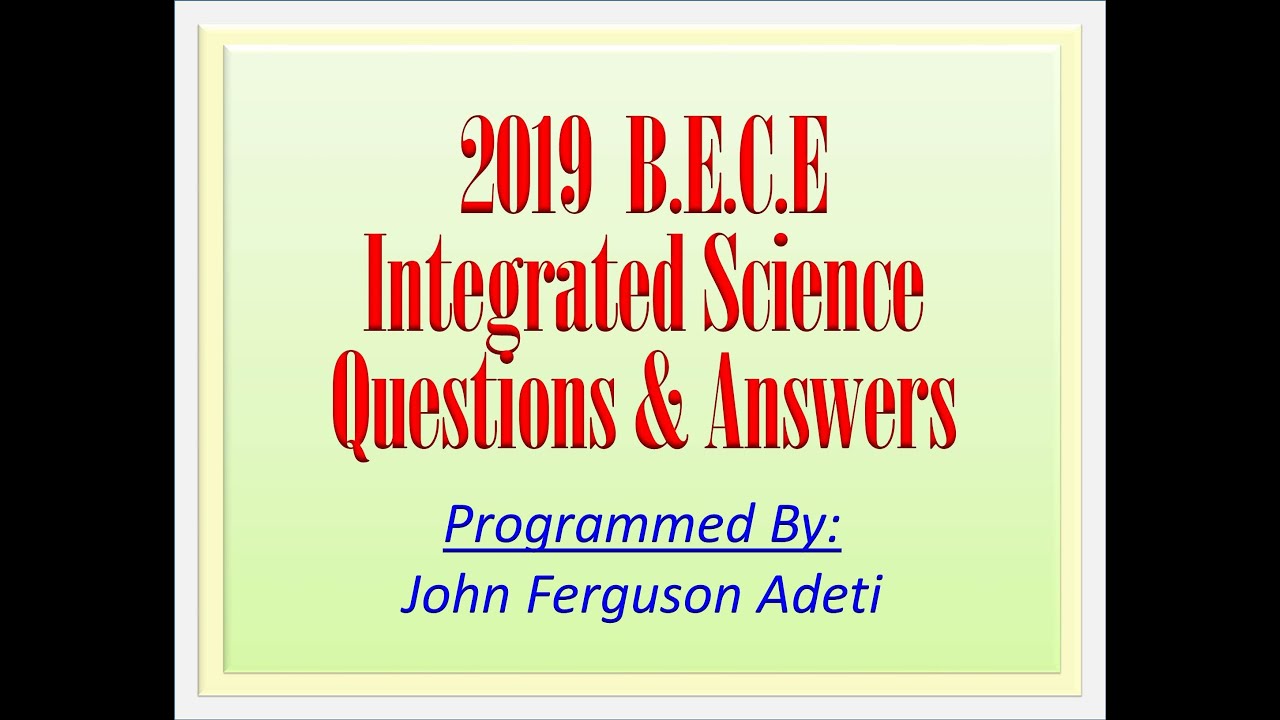 2019 B.E.C.E INTEGRATED SCIENCE QUESTIONS & ANSWERS - YouTube