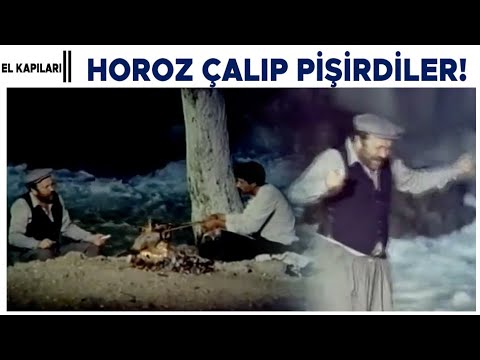 El Kapıları Türk Filmi | Horoz çalıp pişiriyorlar!