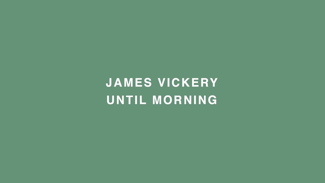 James Vickery -Until The Morning - YouTube