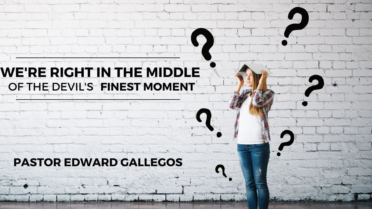 We're Right In The Middle Of The Devil's Finest Moment | Pastor Edward ...