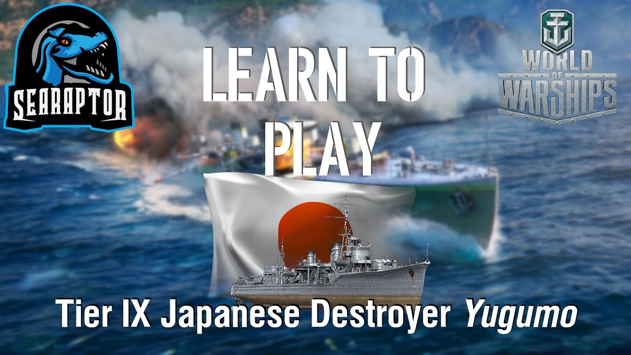 World of Warships - Learn to Play: Tier IX Japanese Destroyer Yugumo ...