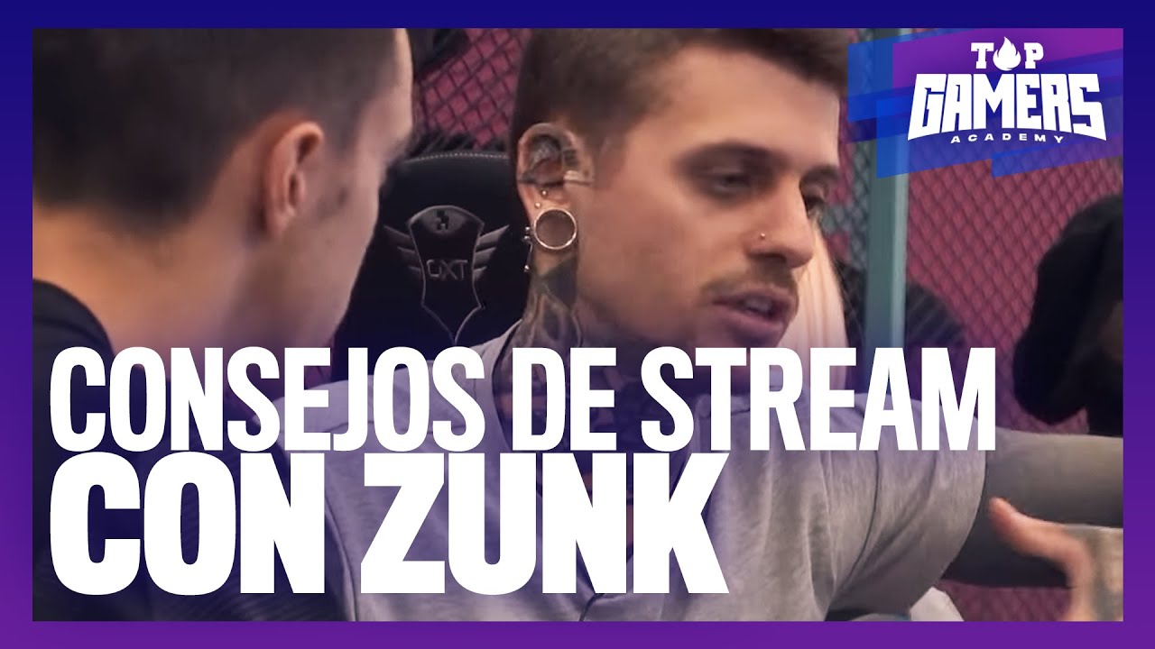 CONSEJOS de ZUNK para SER STREAMER | TOP GAMERS ACADEMY - YouTube