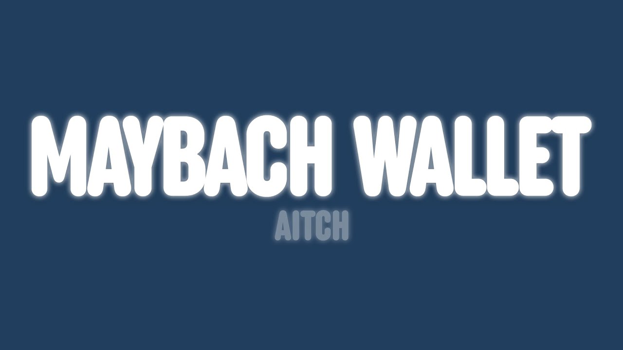 Aitch - Maybach Wallet (Lyrics) - YouTube