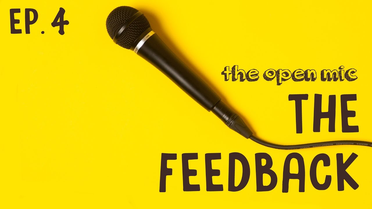 The Open Mic - Ep 4 The Feedback - YouTube