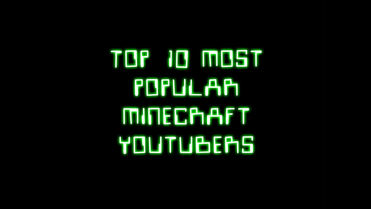 Top 10 most popular Minecraft youtubers - YouTube