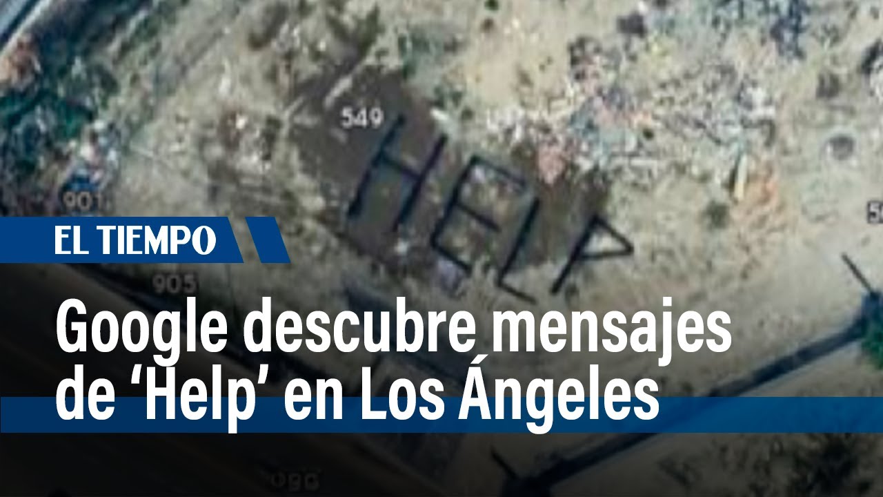 Google Maps descubrió extraños mensajes de 'Help' en Los Ángeles | El ...