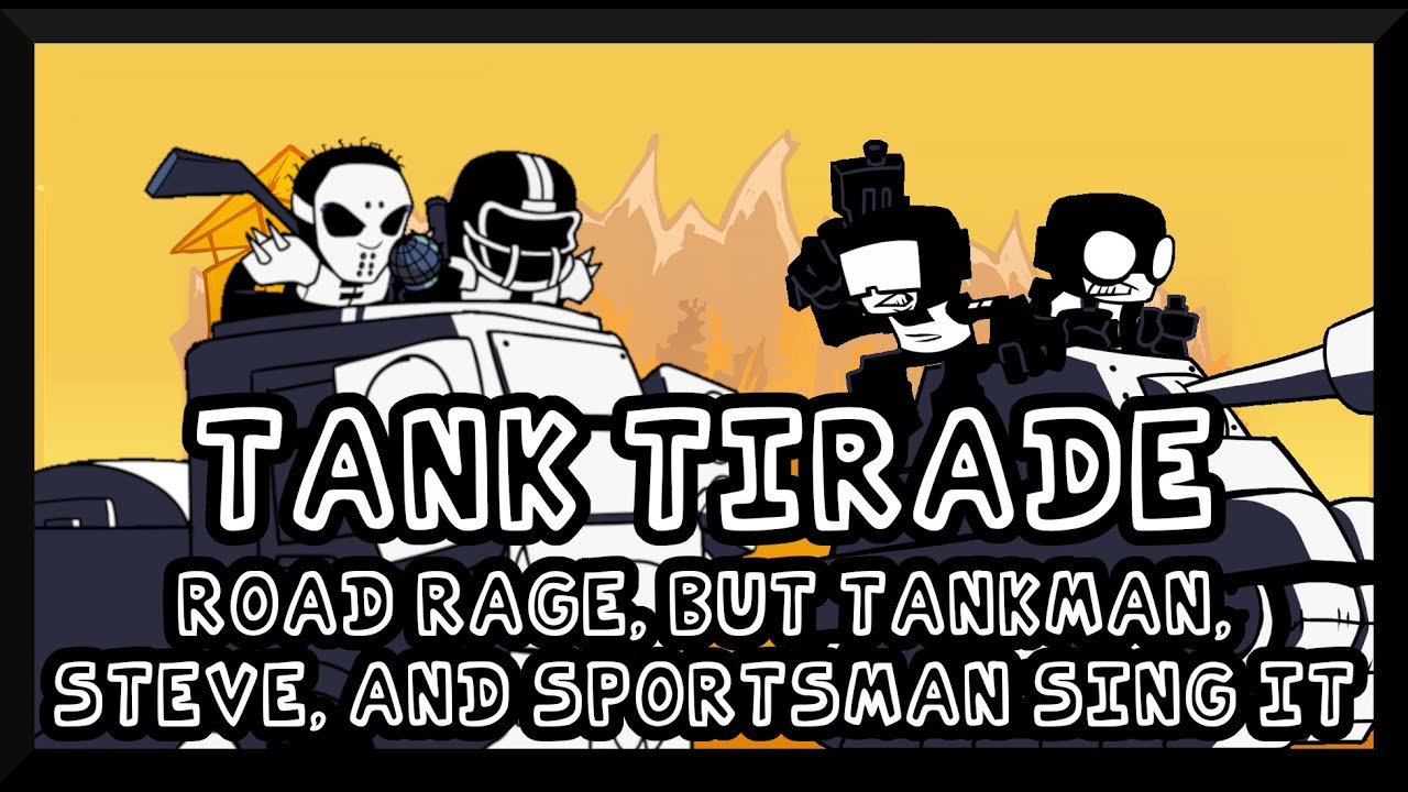 Tank Tirade - Road Rage, but Tankman, Steve, and Sportsman sing it ...