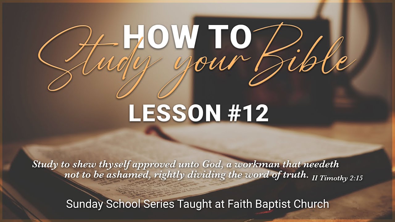 How to Study Your Bible - Lesson 12 - YouTube