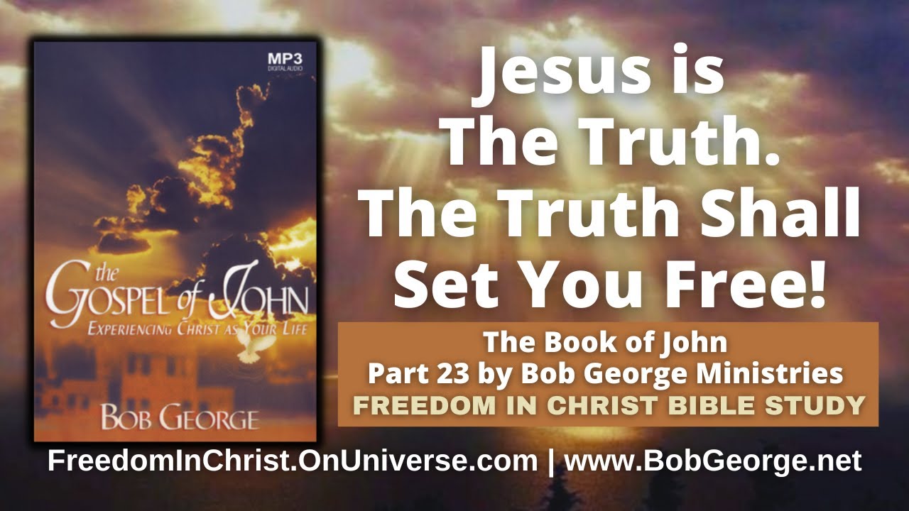 Jesus is The Truth. The Truth Shall Set You Free! by BobGeorge.net ...
