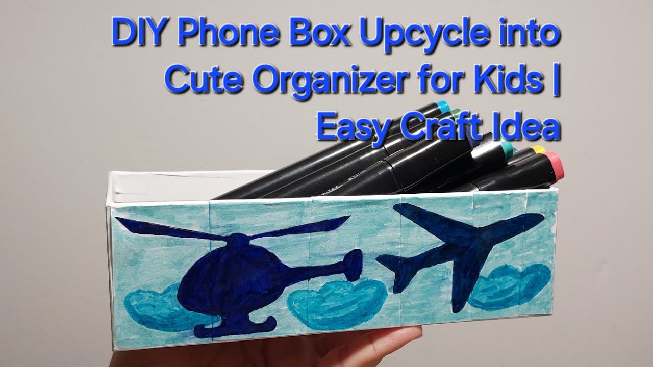 DIY Phone Box Upcycle into Cute Organizer for Kids | Easy Craft Idea ...