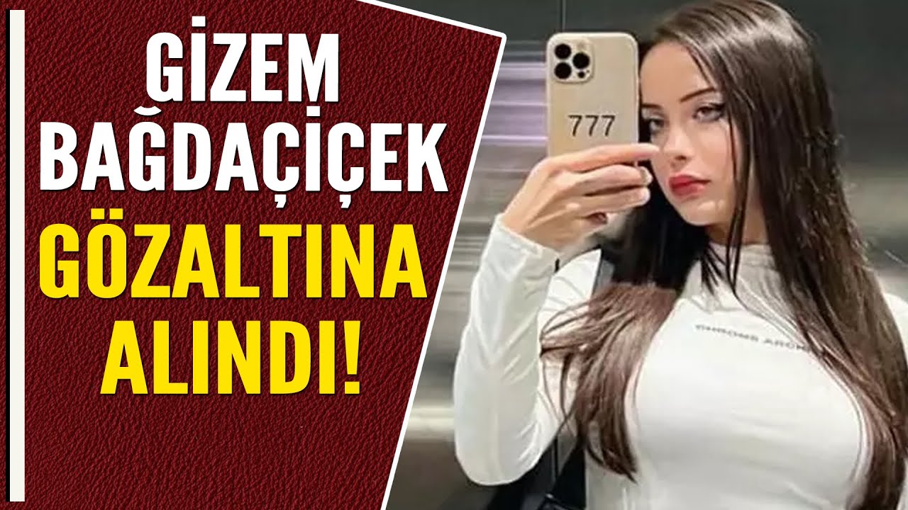 GİZEM BAĞDAÇİÇEK GÖZALTINA ALINDI! - YouTube