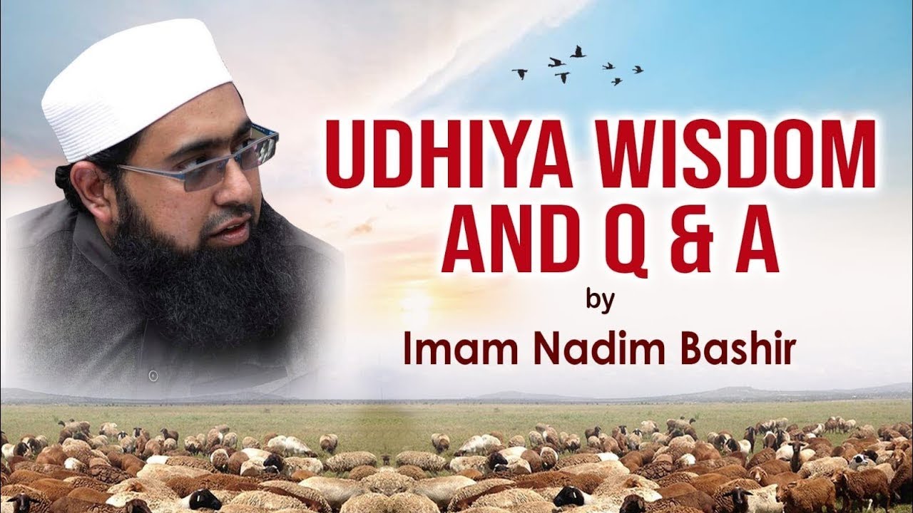The Spirit of Udhiya | Udhiya: Wisdom and Q&A #1 | Imam Nadim Bashir ...