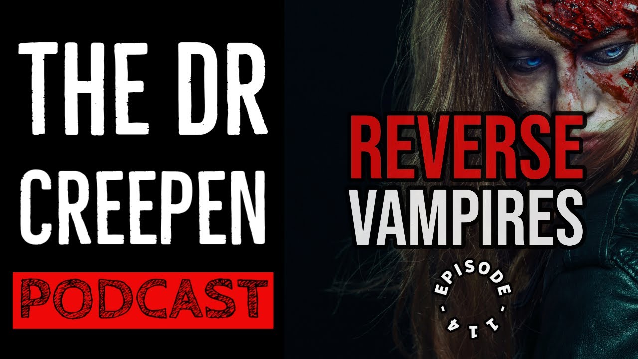 Podcast Episode 114: Reverse Vampires - YouTube