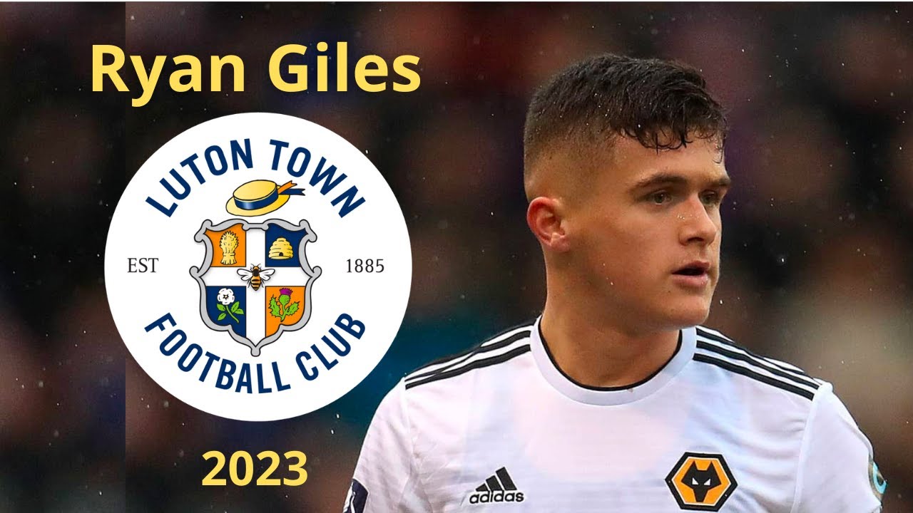 Ryan Giles 2023 Welcome to Luton Town Best Highlights Defending, Goals ...