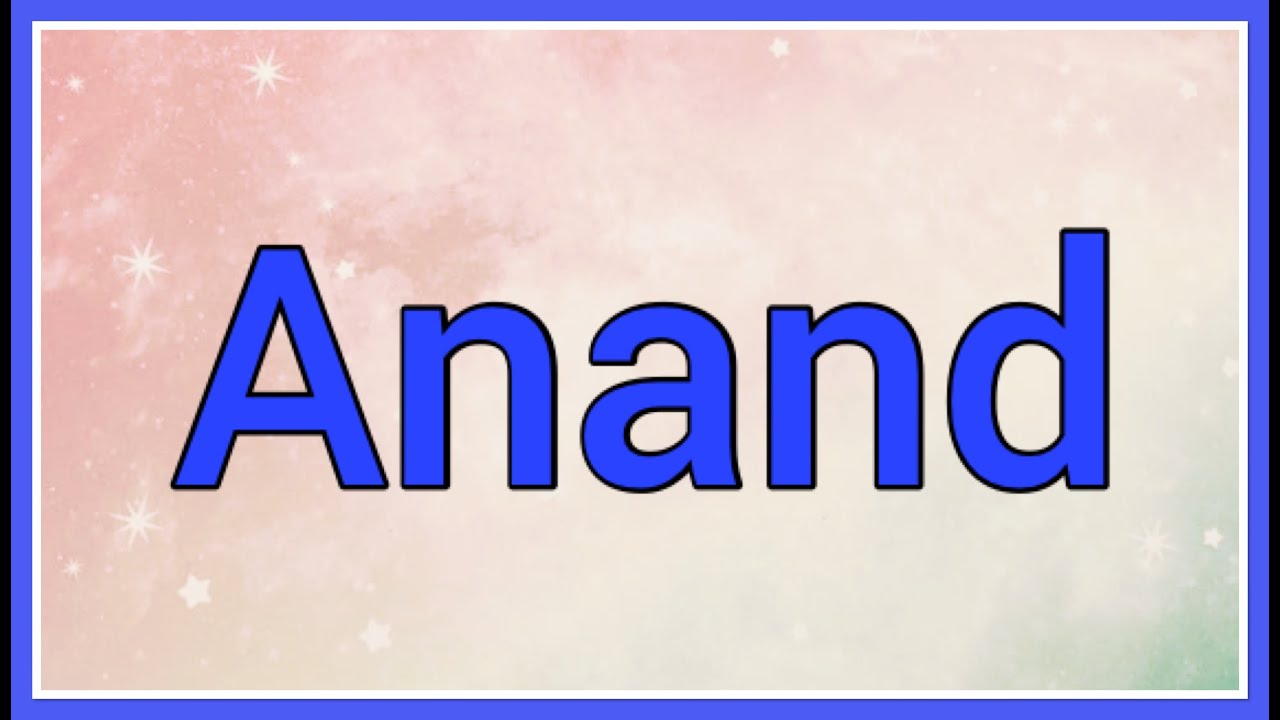 Anand | Name Origin Meaning Variations - YouTube