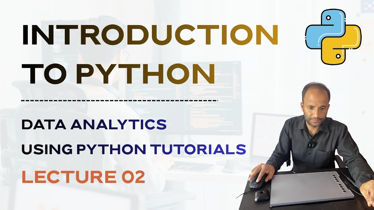 Lec 02 - Introduction to PYTHON - Data Analytics Using Python Tutorials ...
