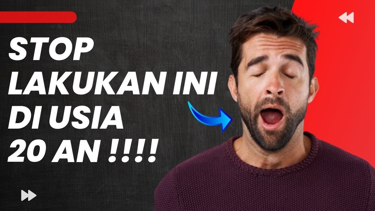 JANGAN LAKUKAN 5 HAL INI KALAU KAMU USIA 20 TAHUNAN ! - YouTube