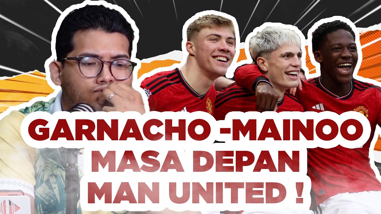 MAINOO-GARNACHO POSTER BOYS BARU MAN UTD ? - YouTube
