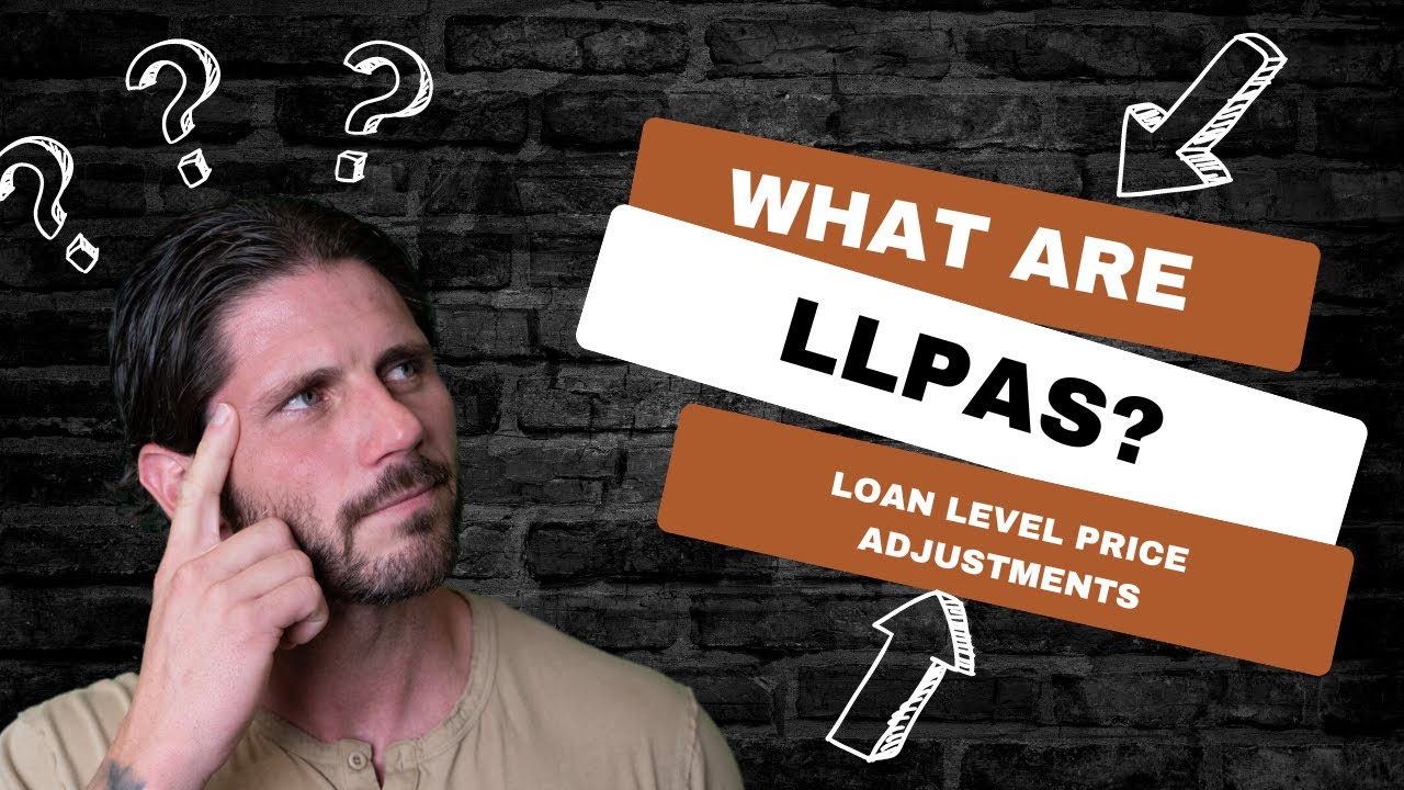 LLPAs (Loan Level Price Adjustments) For Home Loans Explained - YouTube