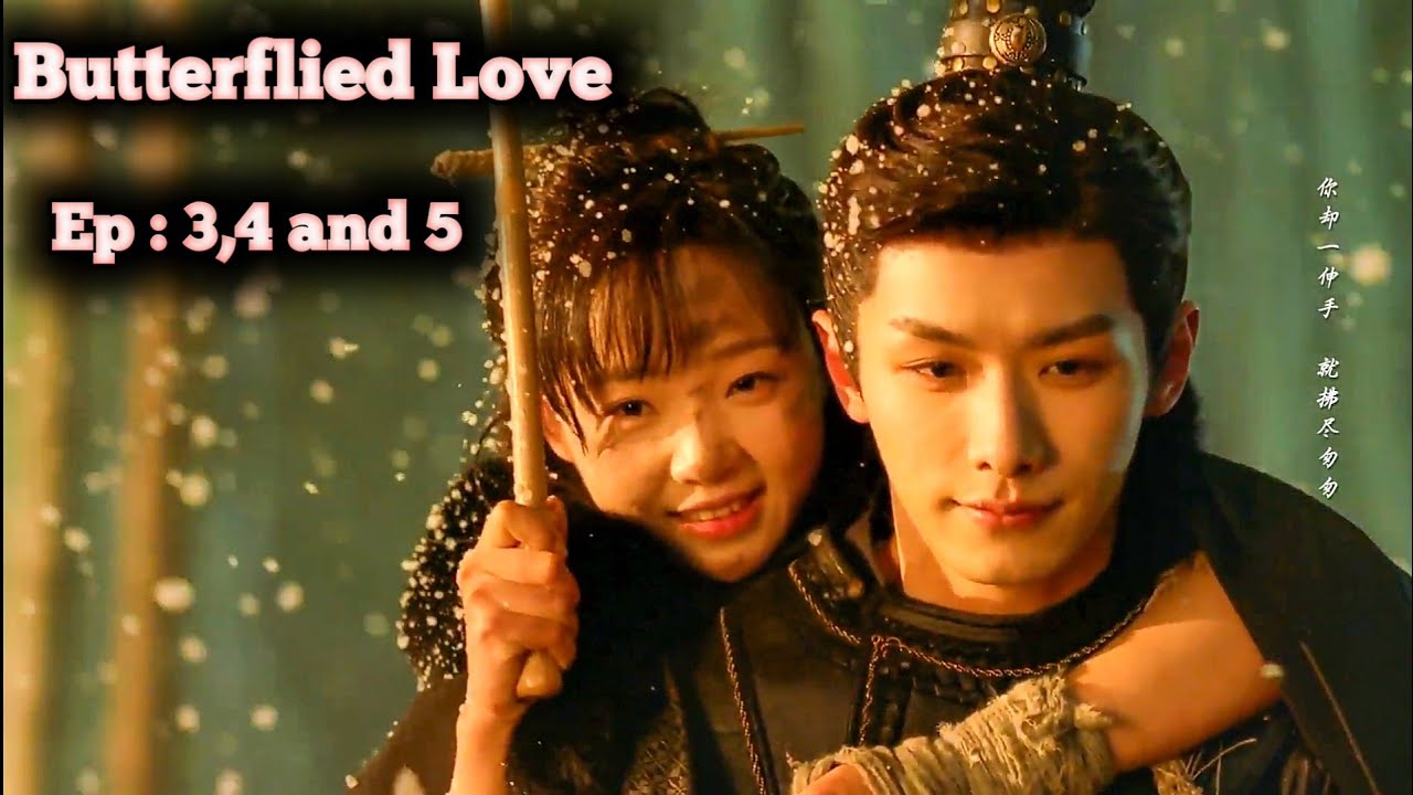 Butterflied Lover (2023) Episode 3,4 and 5 | butterflied love drama ...