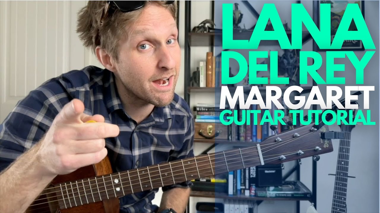 Margaret by Lana Del Rey Guitar Tutorial - Guitar Lessons with Stuart ...