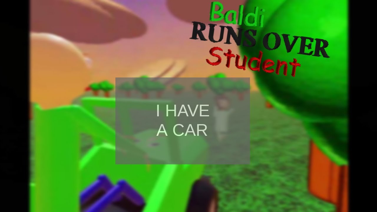 Baldi Runs Over Student with a car (animation) - YouTube