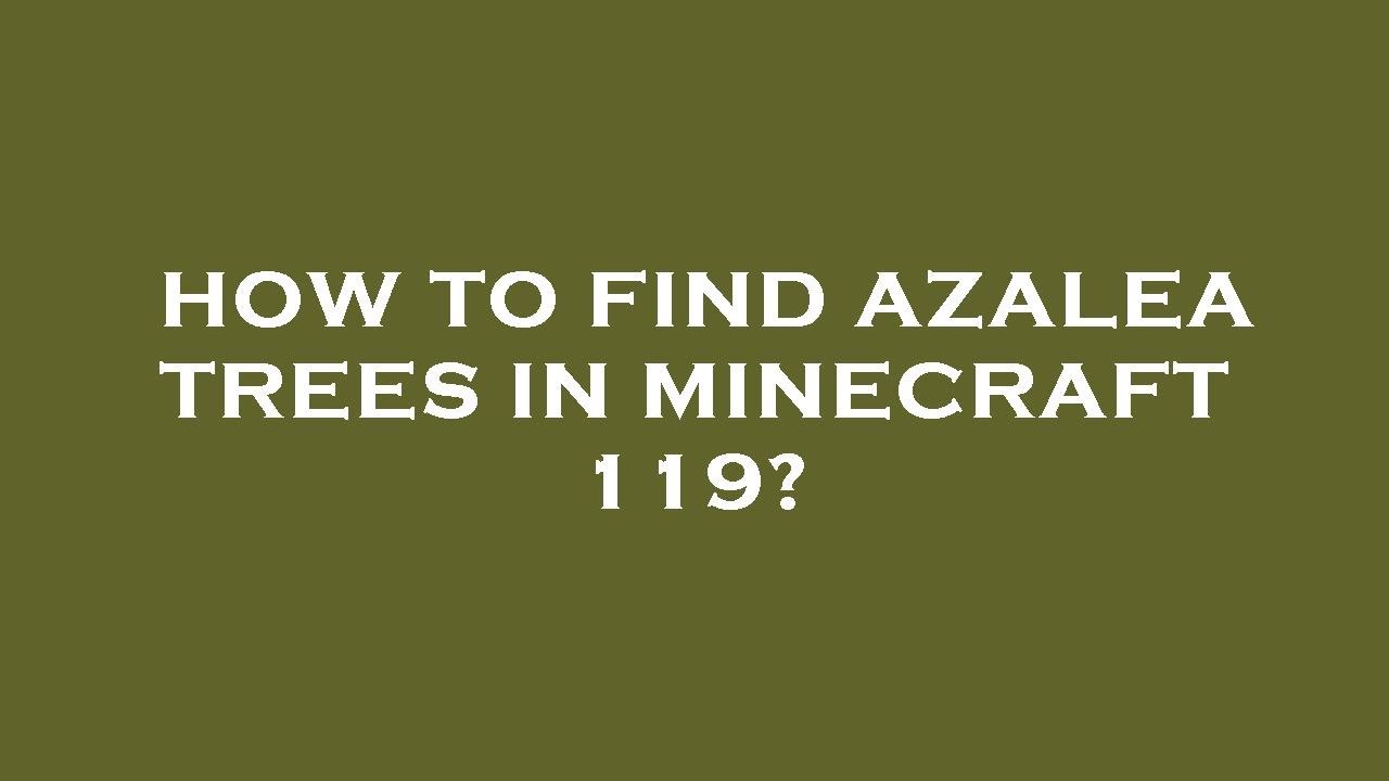 How to find azalea trees in minecraft 119? - YouTube