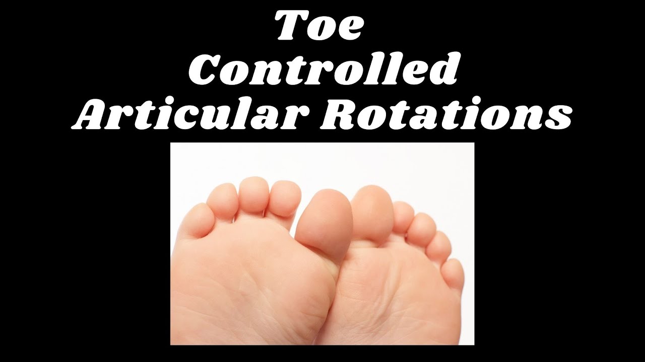 Toe Controlled Articular Rotations - YouTube
