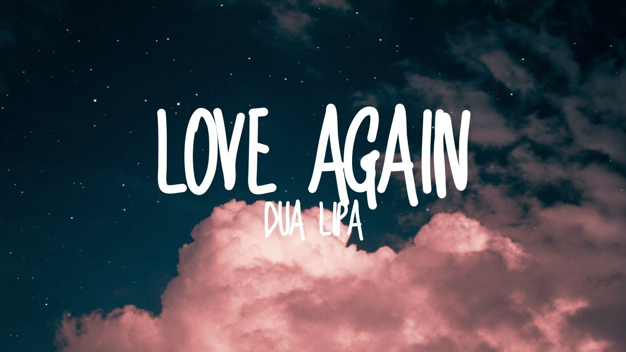 Dua Lipa Love Again Lyrics Youtube
