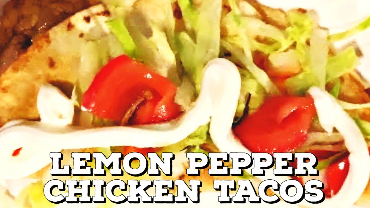 BEST lemon pepper chicken tacos you'll ever have! - YouTube