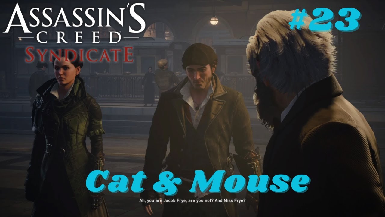 Assassin's Creed: Syndicate - Part 23: Cat & Mouse - YouTube