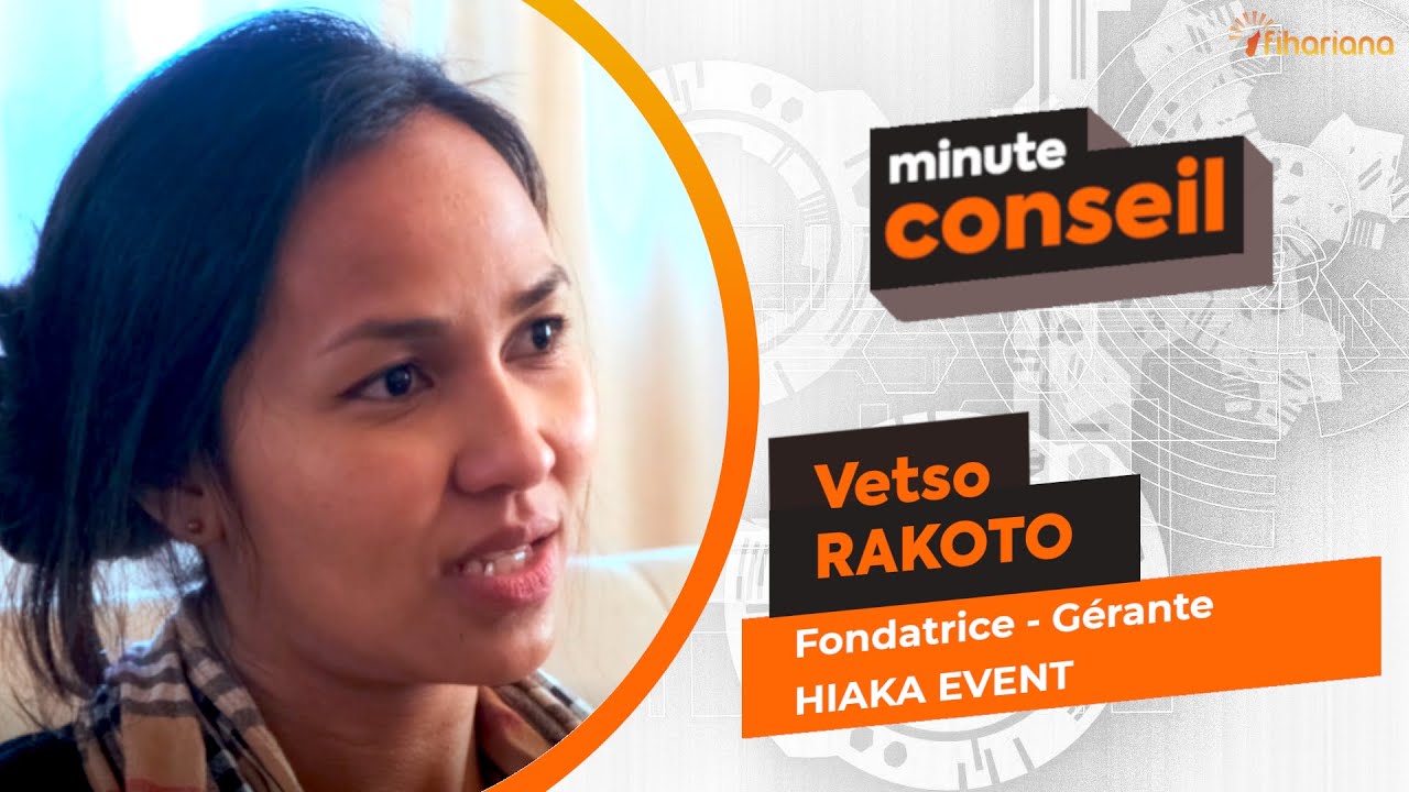 ⏱️ MINUTE CONSEIL BY FIHARIANA - Vetso RAKOTO [Hiaka Event] - YouTube