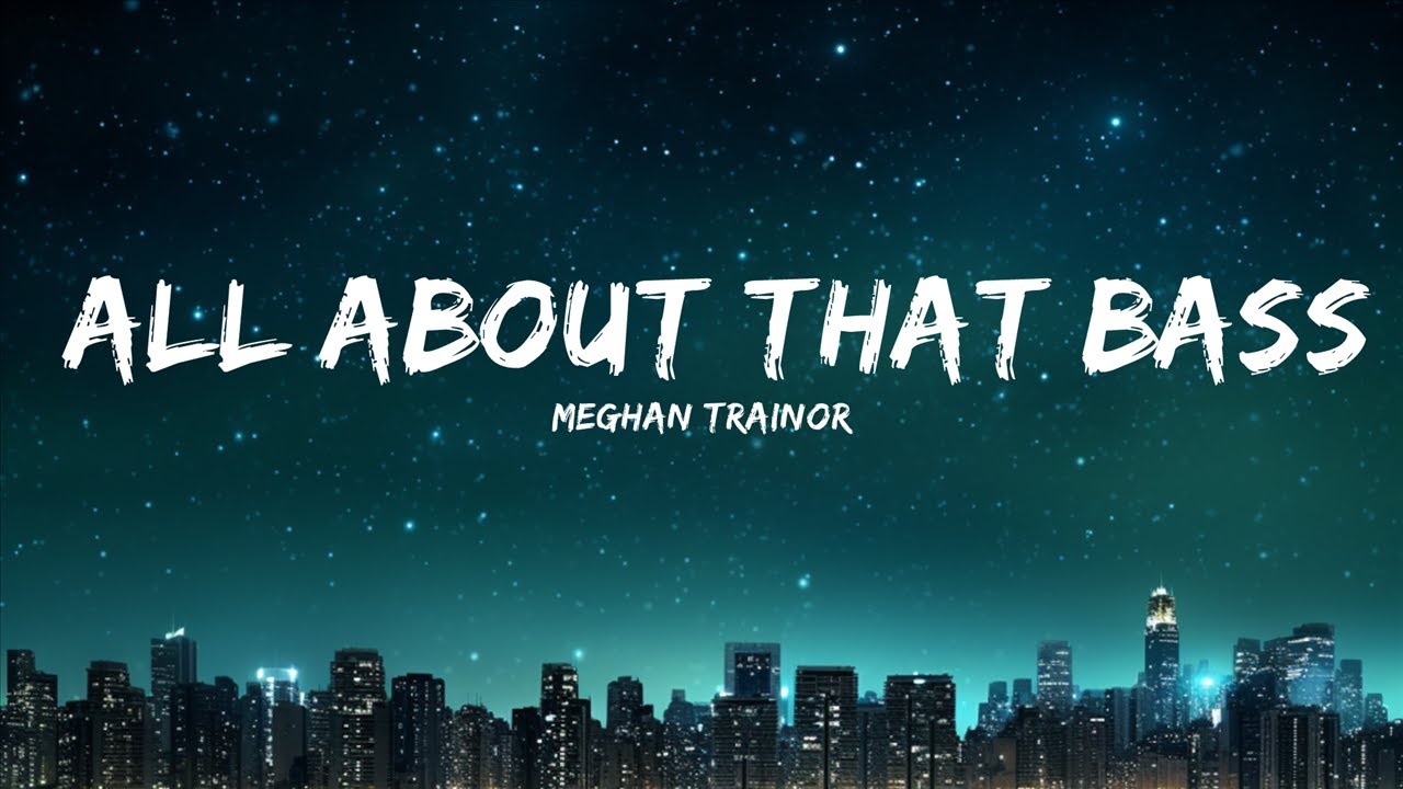 Meghan Trainor - All About That Bass (Lyrics) | Best Vibing Music - YouTube