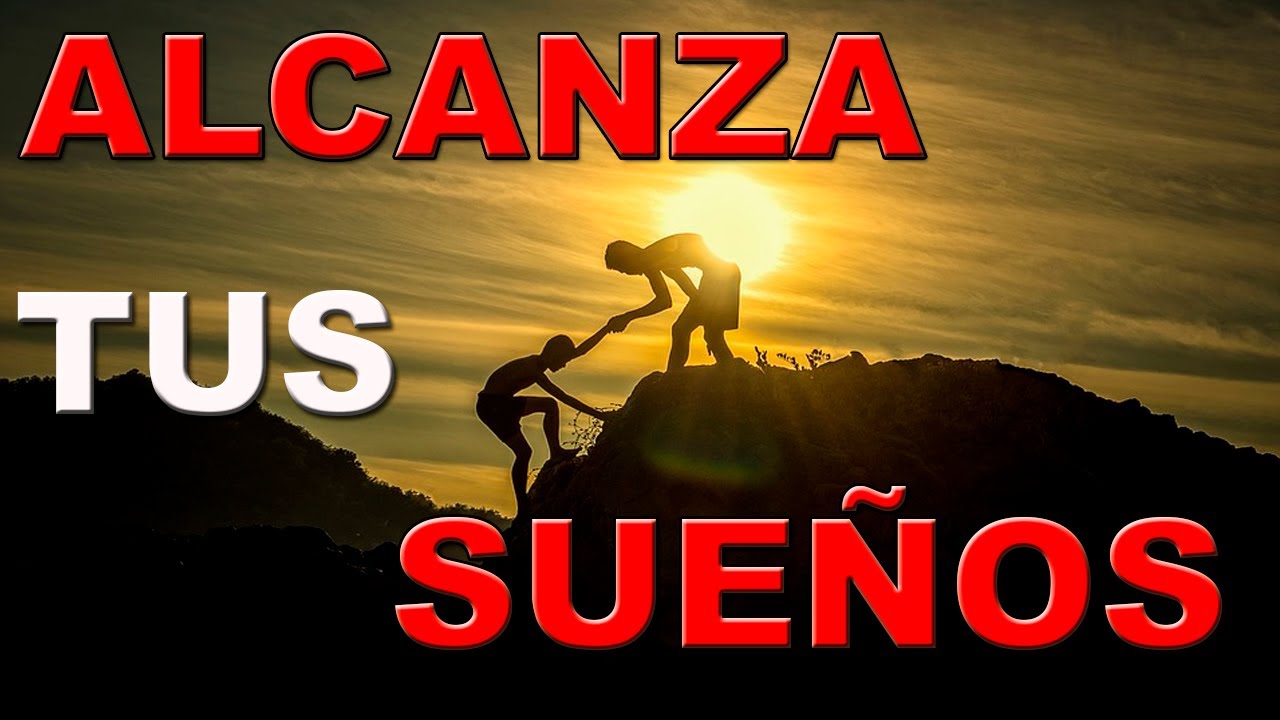 CONSIGUE TUS SUEÑOS ALCANZA TUS METAS Y DISFRUTA DE UNA VIDA ...