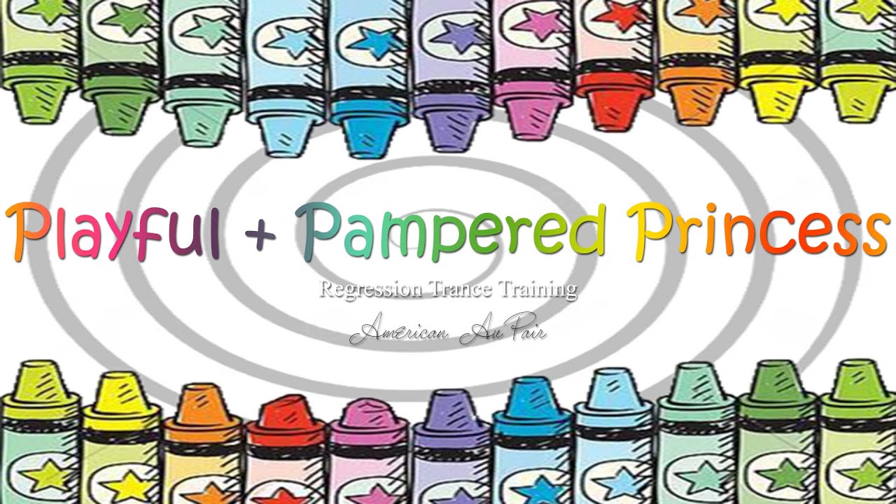 Playful +Pampered Princess | ABDL | Age Regression | Trance Training ...