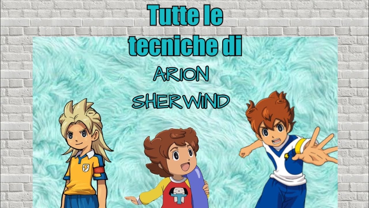 Inazuma Eleven- Tutte le tecniche di Arion Sherwind - YouTube