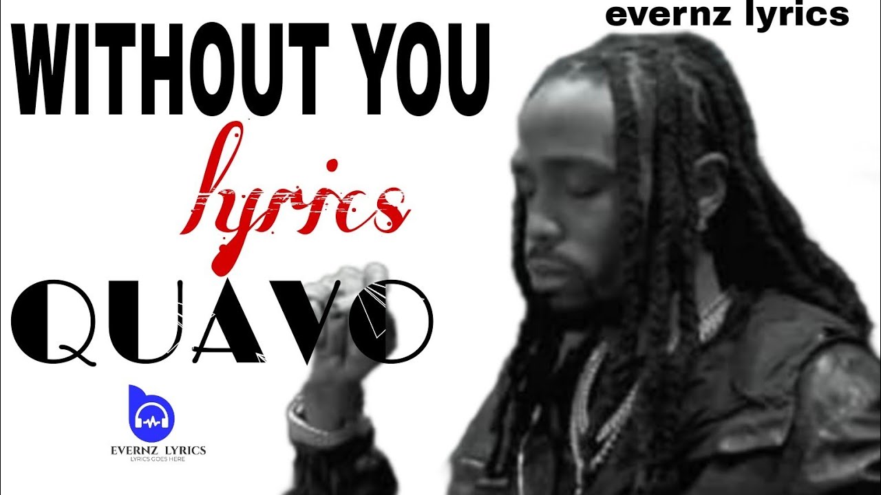 Without you-Quavo(Official lyrics video) - YouTube