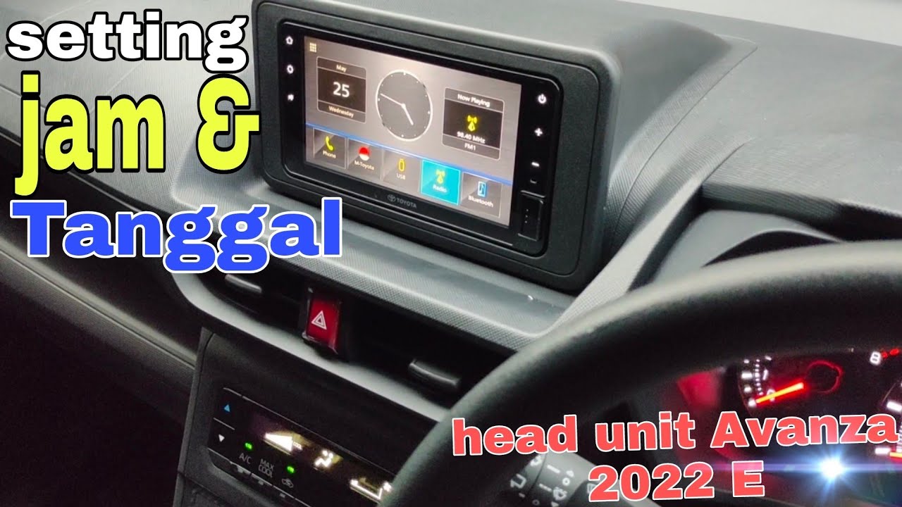 SETTING JAM DAN TANGGAL HEAD UNIT ||Avanza E 2022 FWD M/T - YouTube