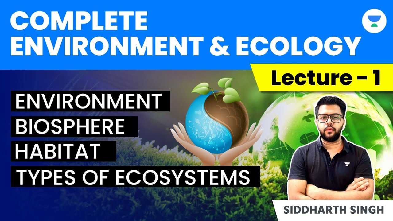 Complete Environment & Ecology | Lecture - 1 | Siddharth Singh - YouTube