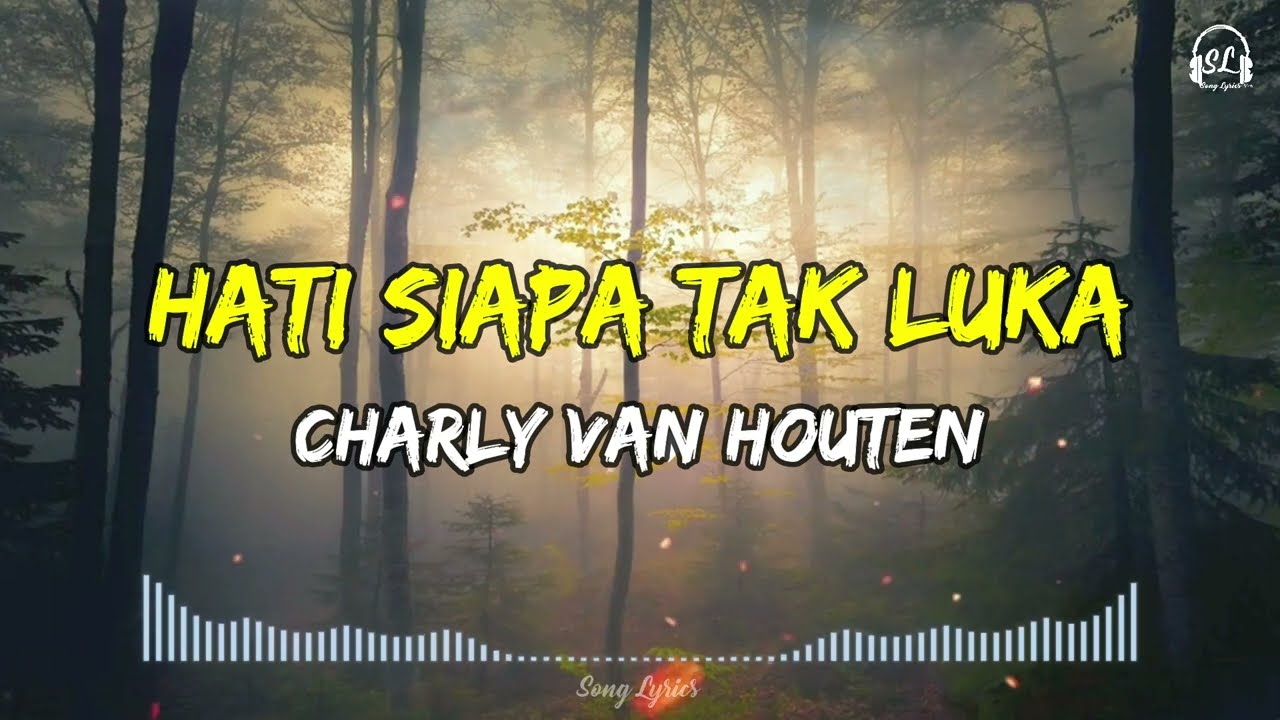 Charly Van Houten - Hati Siapa Tak Luka | Lirik Lagu Chords - Chordify