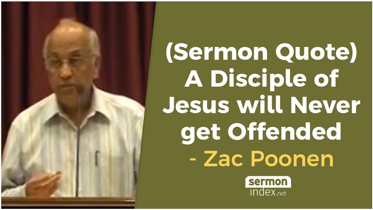 (Sermon Quote) A Disciple of Jesus will Never get Offended by Zac ...