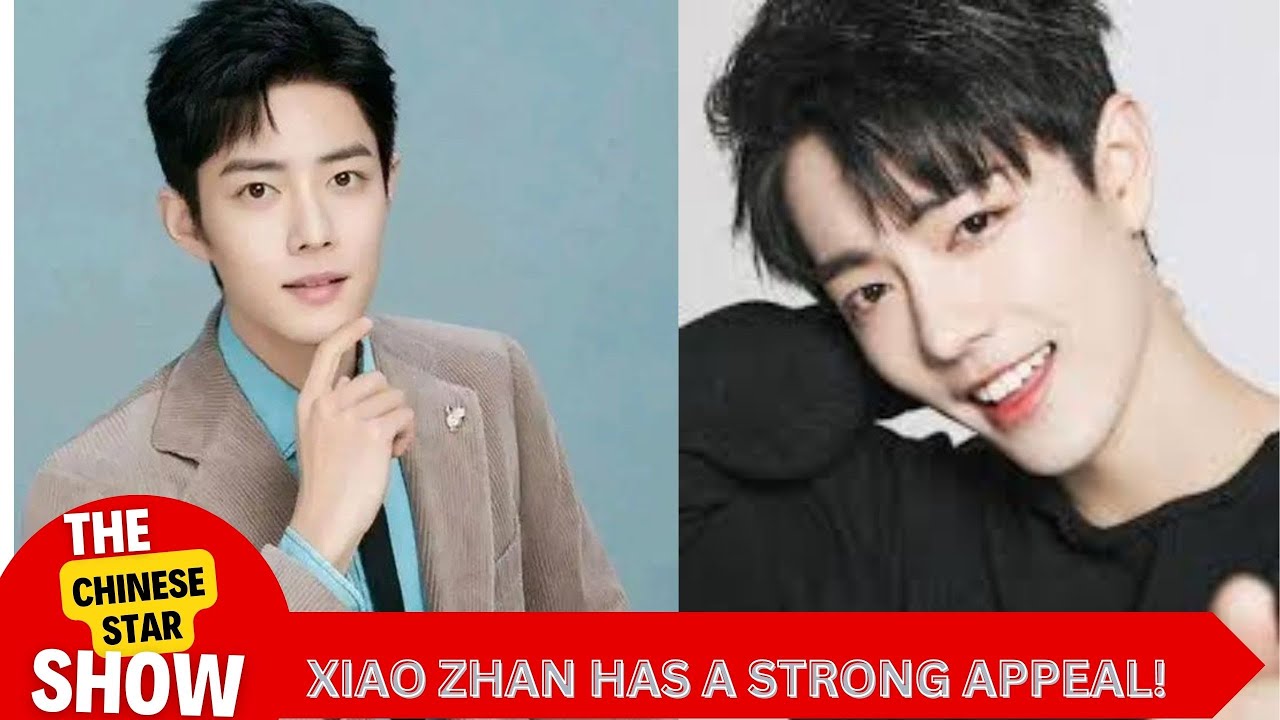 Xiao Zhan has a strong appeal! - YouTube