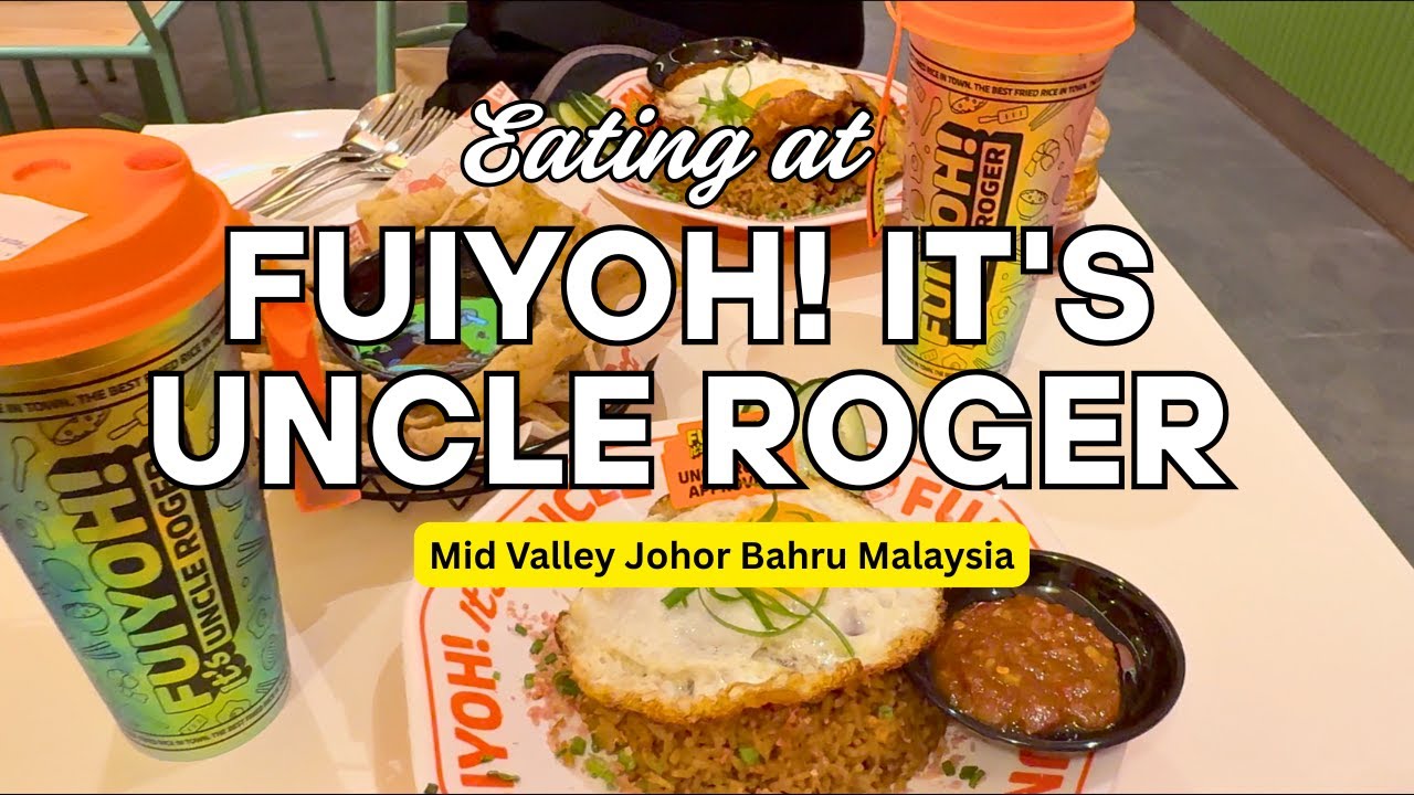 Eating At FUIYOH! It's Uncle Roger-Mid Valley Johor Bahru Malaysia ...