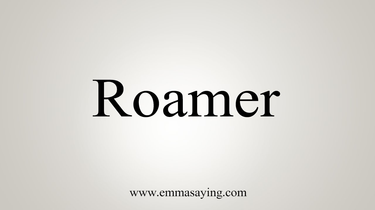 How To Say Roamer YouTube how-to-say-roamer-youtube