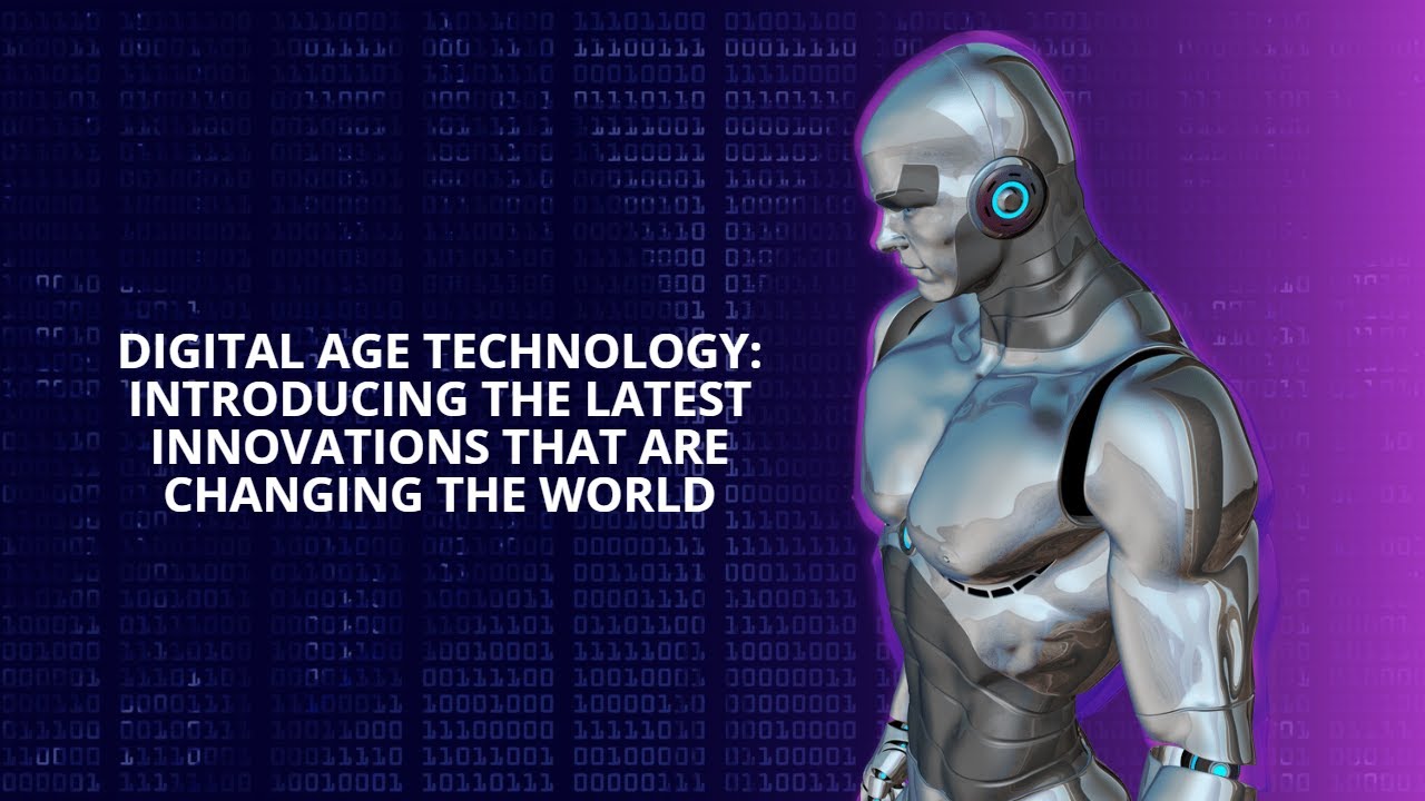Digital Age Technology Introducing the Latest Innovations that are ...