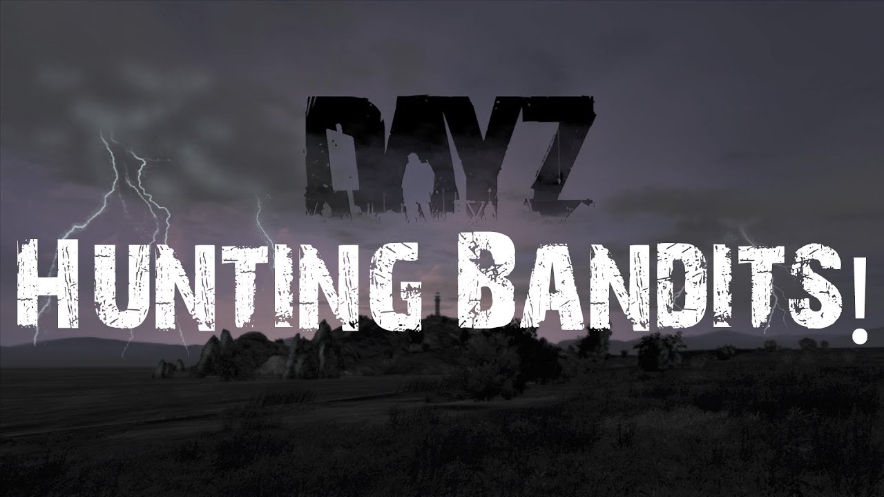 DayZ - Bandit Hunting Episode 1 - YouTube