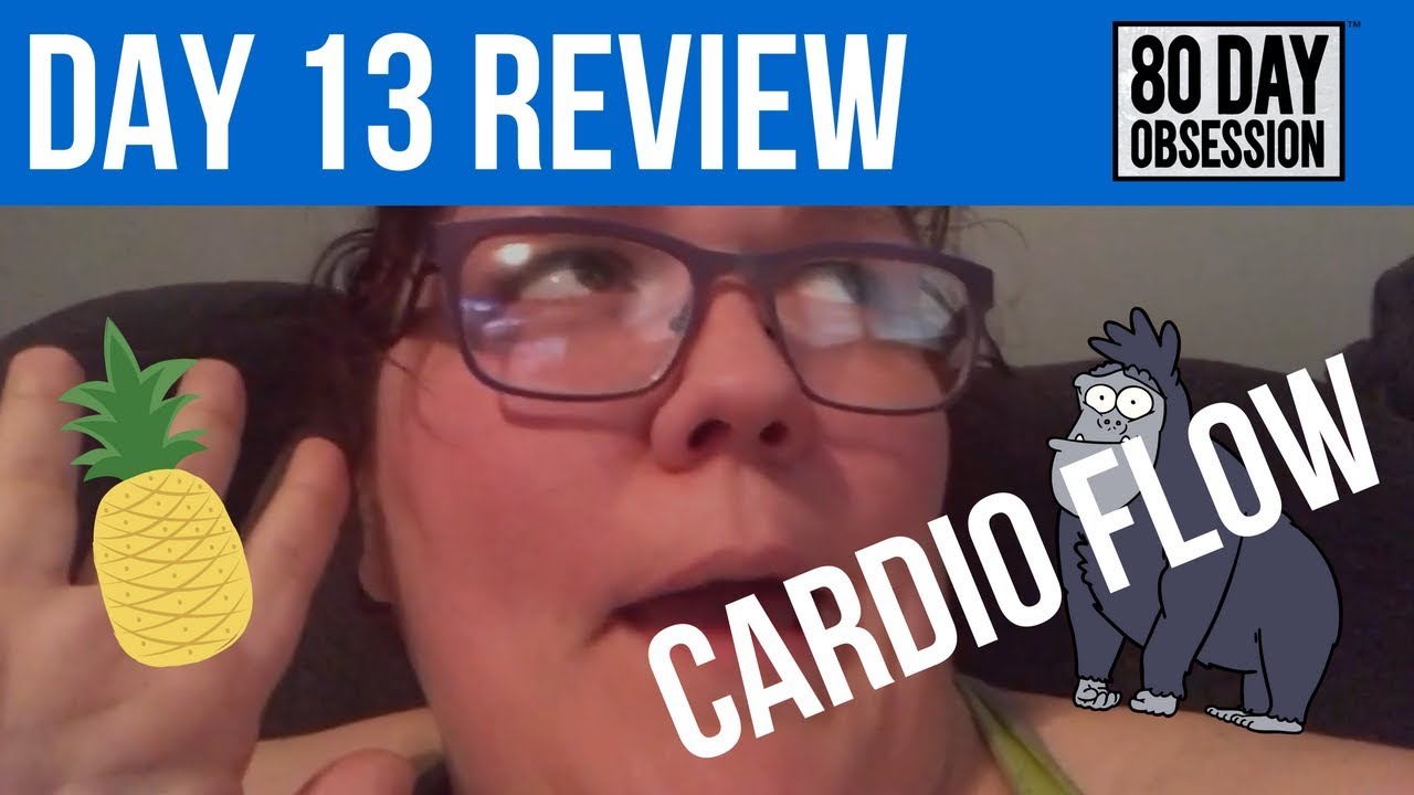 80 Day Obsession Day 13 Review - More Cardio Flow - YouTube